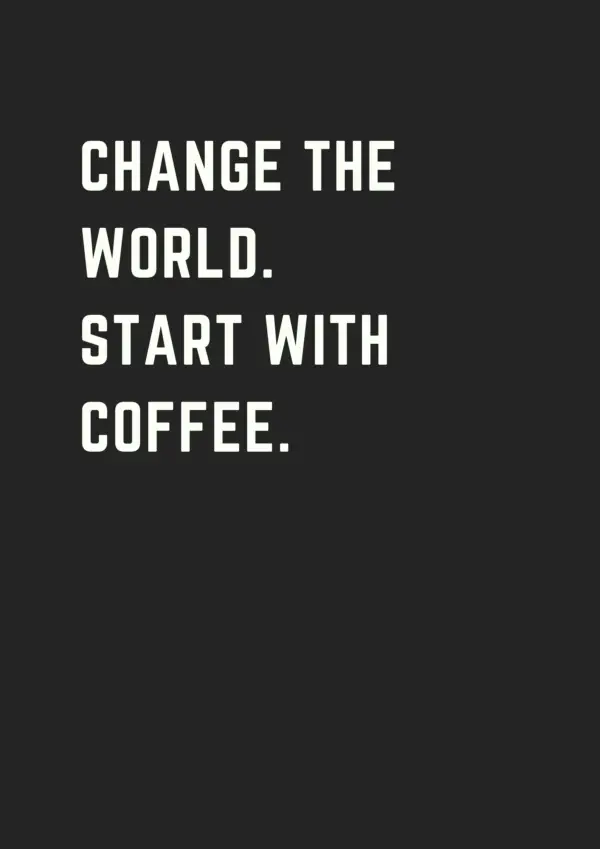 20 More Inspirational Coffee Quotes That Will Boost Your Day! - museuly