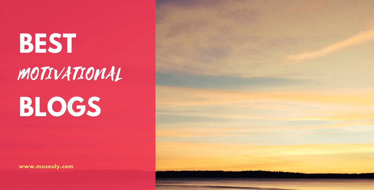 top motivational blogs - museuly
