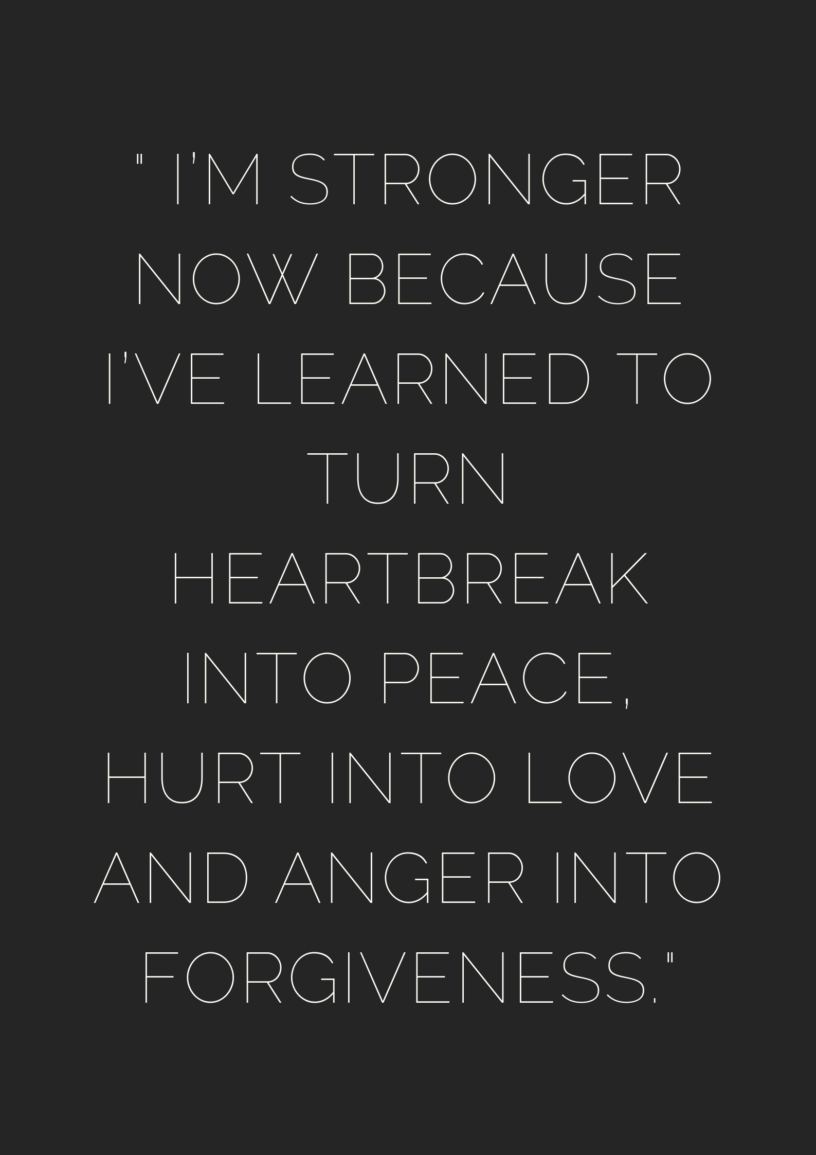 I’m stronger now because I’ve learned to turn heartbreak into peace ...
